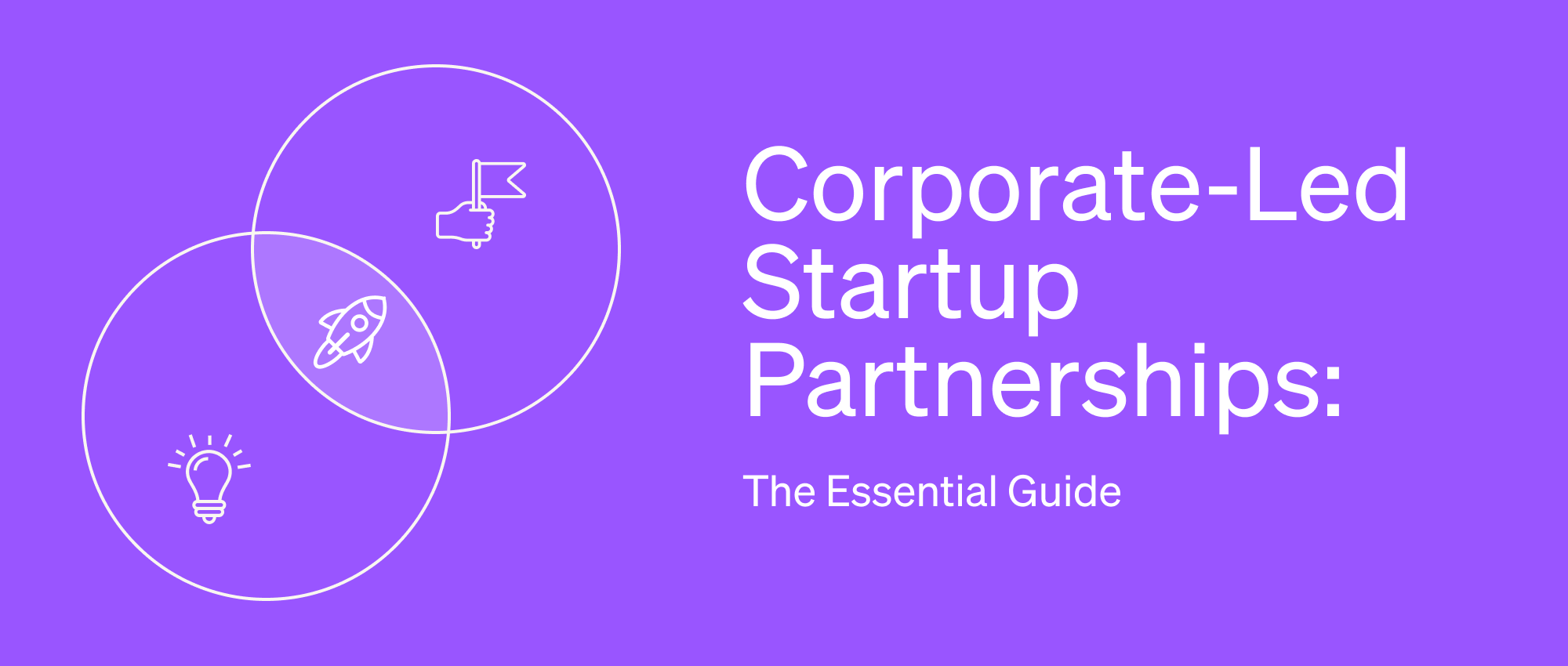 Corporate-Led Startup Partnerships: The Essential Guide